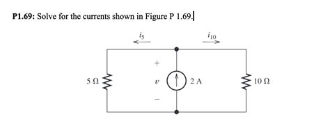 solved p1 69 solve for the currents shown in figure p