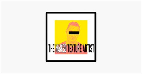 The Naked Texture Artist On Apple Podcasts