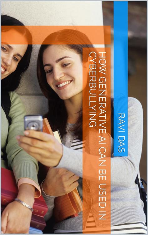 How Generative Ai Can Be Used In Cyberbullying Ebook Das Ravi