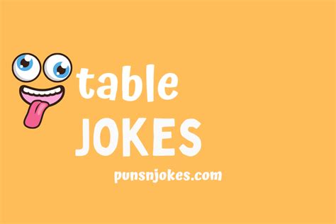Table Jokes Hilarious And Clever One Liners For Your Entertainment