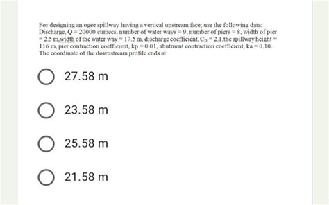 Solved For Designing An Ogee Spillway Having A Vertical Chegg
