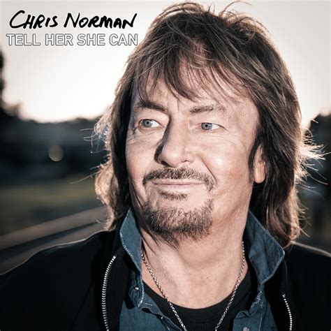 TELL HER SHE CAN / Chris Norman - Official Site