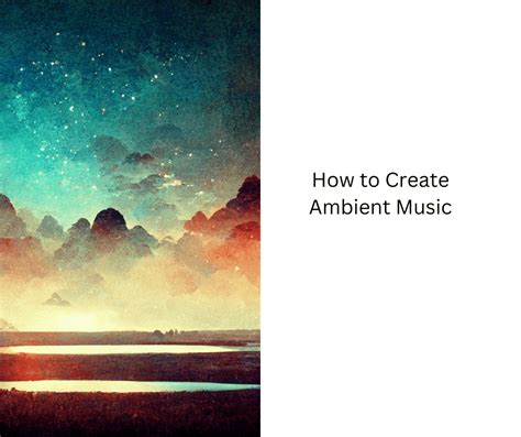 How To Create Ambient Music Strongmocha