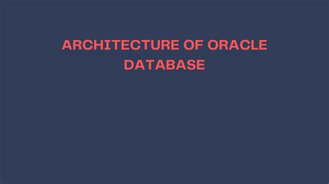 ARCHITECTURE OF ORACLE DATABASE Learnomate Technologies