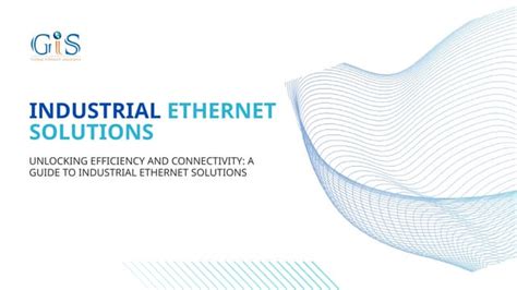 Unlocking Efficiency And Connectivity A Guide To Industrial Ethernet