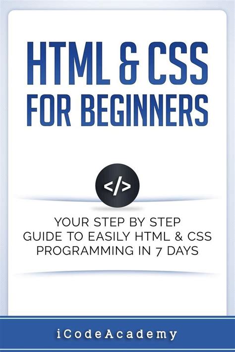 Html And Css For Beginners Your Step By Step Guide To Easily Html And Css Programming In 7 Days