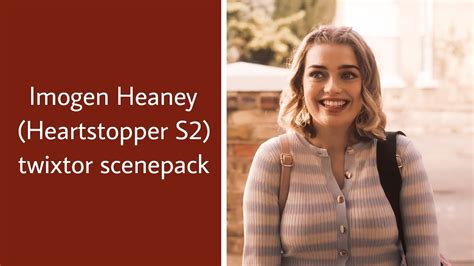 Imogen Heaney Heartstopper S2 Twixtor Scenepack 1080p YouTube