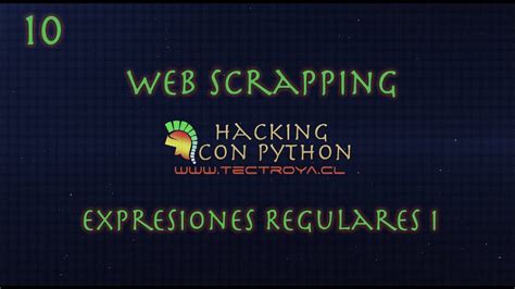 Hacking Con Python Web Scrapping Expresiones Regulares I Video 31