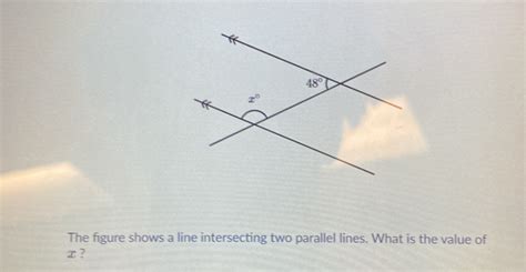 the figure shows a line intersecting two parallel lines what is the