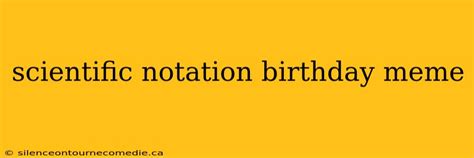 Scientific Notation Birthday Meme