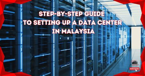 Guide To Setting Up A Data Center In Malaysia