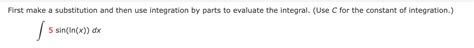 Solved First Make A Substitution And Then Use Integration By Chegg