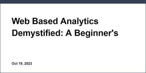 Web Based Analytics Demystified A Beginners Guide