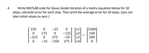 Solved 4 Write Matlab Code For Gauss Seidel Iteration Of A