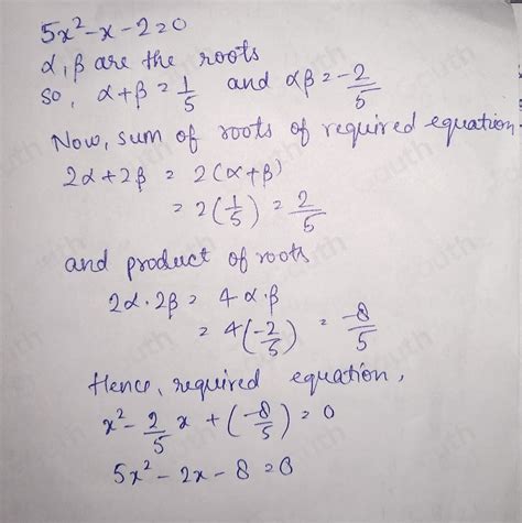 Solved 61 If α β Are The Roots Of The Equation 5x 2 X 2 0 Then Find The Equation With Roots