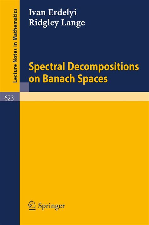 Spectral Decompositions On Banach Spaces Lecture Notes In Mathematics Vol 623 Lecture Notes