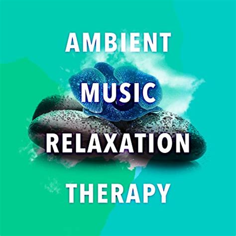Play Ambient Music Relaxation Therapy By Ambient Music Therapy On