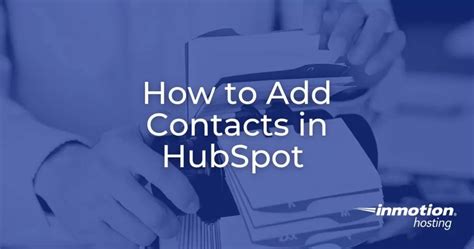 how to add contacts in hubspot