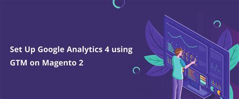How To Set Up Google Analytics Using Gtm On Magento
