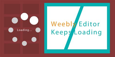 weebly editor keeps loading can t edit anything weebly expert