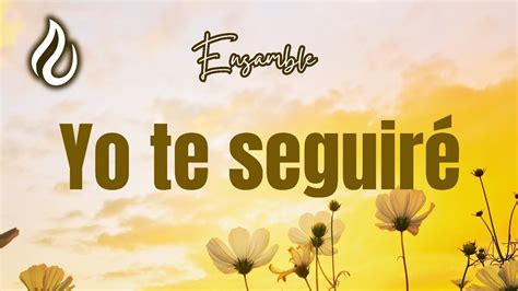 Yo Te SeguirÉ Lldm Ensamble Youtube