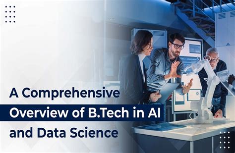 A Comprehensive Overview Of B Tech In AI And Data Sciences