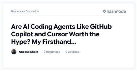 Discussion On Are Ai Coding Agents Like Github Copilot And Cursor