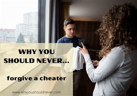 Why You Should Never Forgive A Cheater Why You Should Never