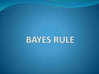 Bayes Rule Bayes Law PPTX