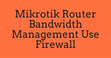 Mikrotik Router Bandwidth Management Use Firewall PollyBD