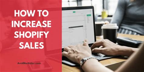 How To Increase Shopify Sales 10 Tips You Must Know Today