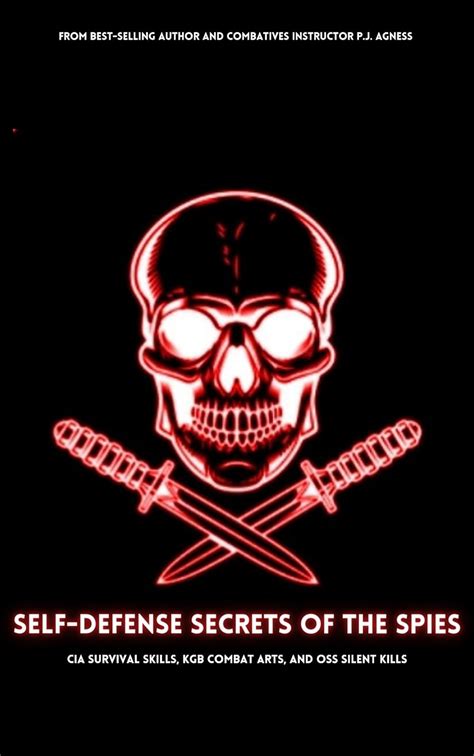 Self Defense Secrets Of The Spies Cia Survival Skills Kgb Combat Arts And Oss