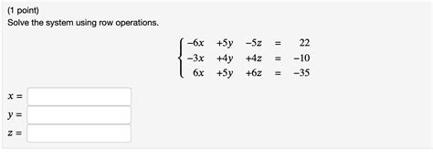 Solved Point Solve The System Using Row Operations Chegg Com