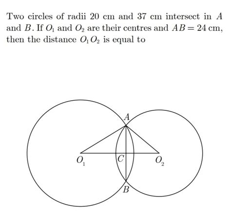 Two Circles Of Radii 20 Cm And 37 Cm Intersect In A And B If O 1 A