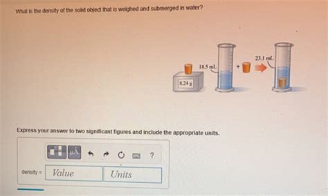 Solved What Is The Density Of The Solid Object That Is Weighed And