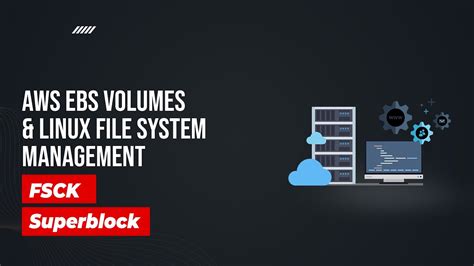 AWS EBS Volumes And Linux File System Management FSCK Superblock