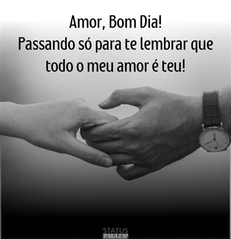 Amor Bom Dia Passando Só Para Te Lembrar Frases De Amorstatus Para Zap