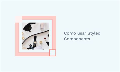 Como Usar Styled Components