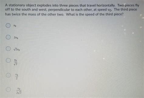 solved a stationary object explodes into three pieces that