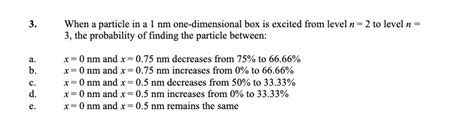 Solved 3 When A Particle In A 1 Nm One Dimensional Box Is