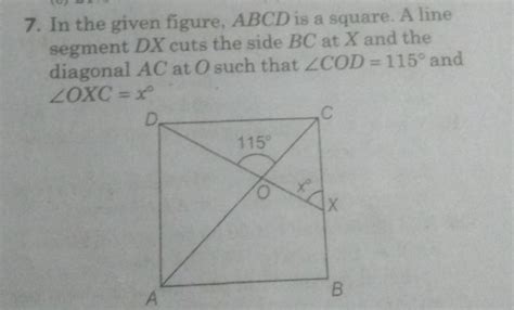7 In The Given Figure ABCD Is A Square A Line Segment DX Cuts The Side