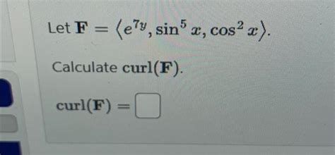 solved let f e7y sin5x cos2x calculate curl f curl f