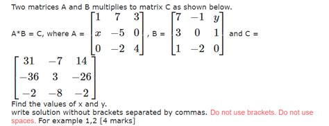 Solved Two Matrices A And B Multiplies To Matrix C As Shown Chegg