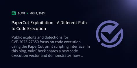 Papercut Exploitation A Different Path To Code Execution Blog Vulncheck