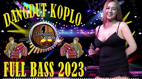 Dangdut Koplo Terbaru 2023 Full Bass 💛 Lagu Koplo Terbaru 2023