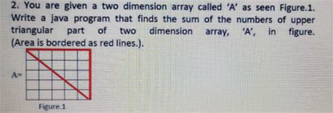 Solved 2 You Are Given A Two Dimension Array Called A As