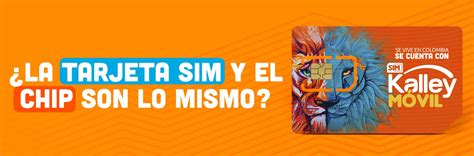 ¿la Tarjeta Sim Y El Chip Son Lo Mismo Kalley Movil