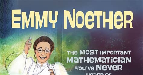 Librisnotes Emmy Noether The Most Important Mathematician Youve Never Heard Of By Helaine Becker