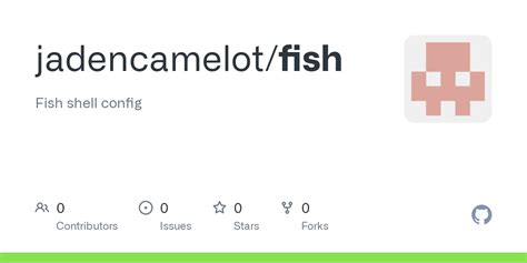 GitHub Jadencamelot Fish Fish Shell Config