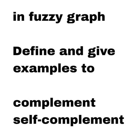 Solved In Fuzzy Graph Define And Give Examples To Complement